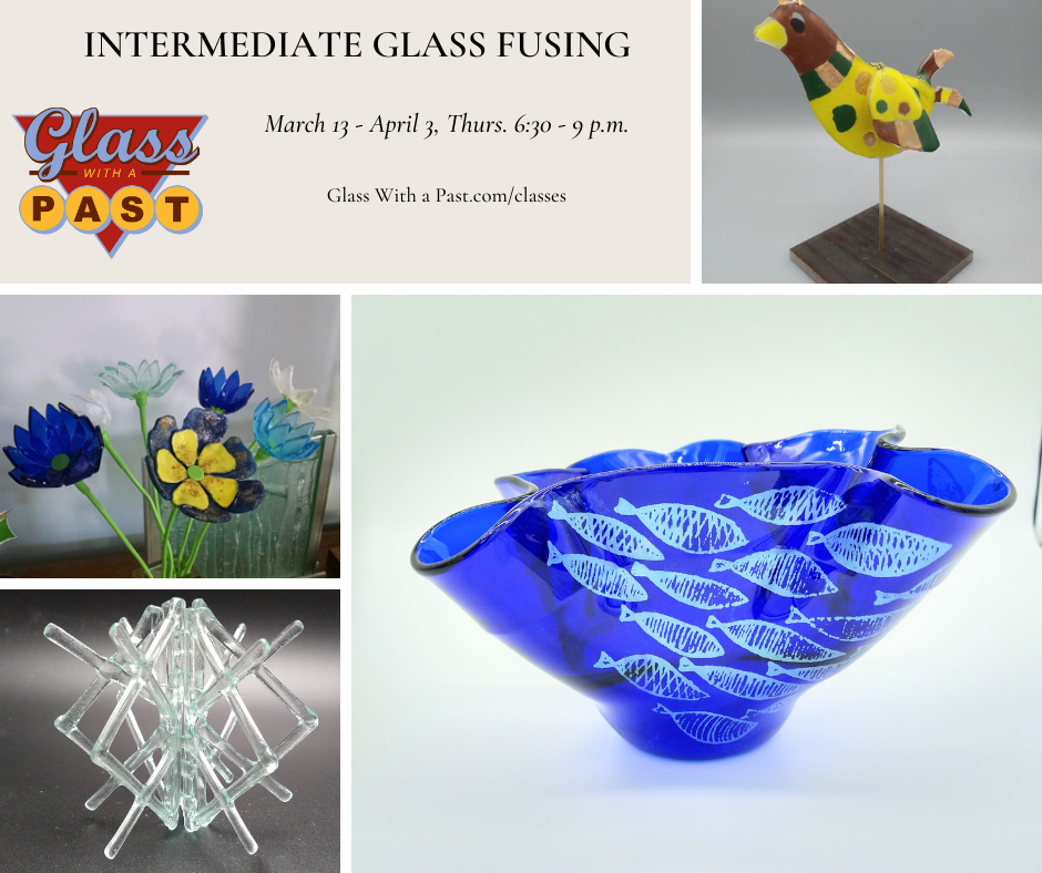 Intermediate Fusing Class - March-April 2025 - Glass With A Past